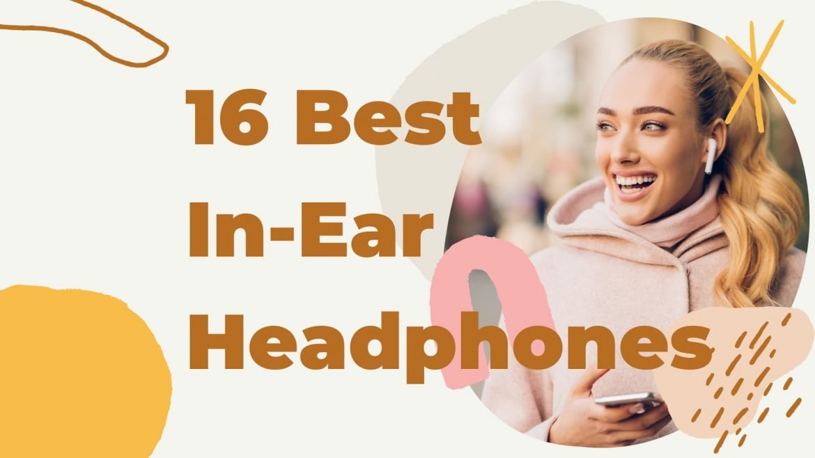 16 Best in-ear headphones 2020: our favourites